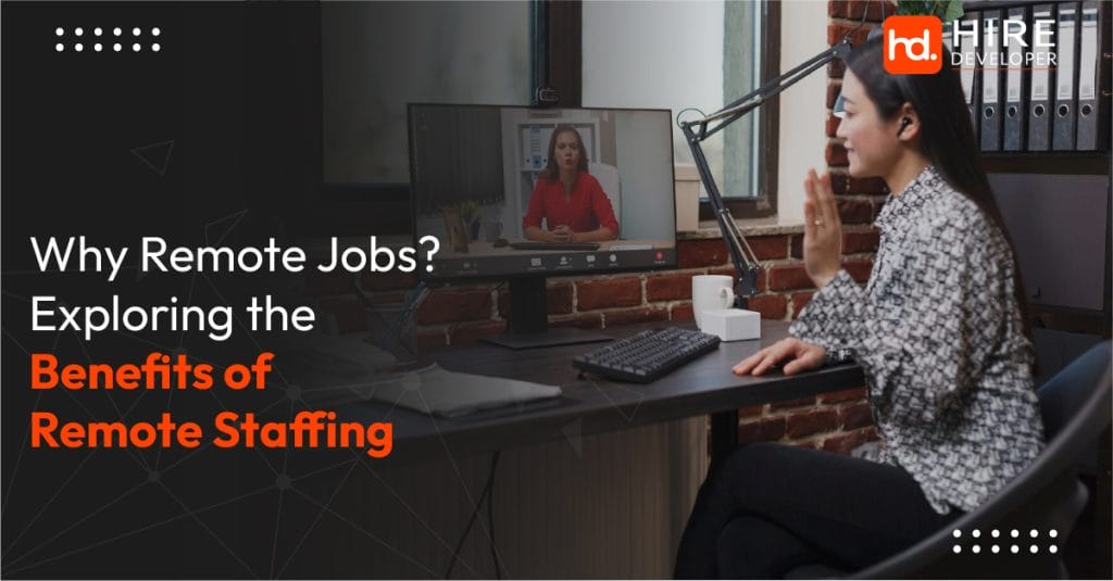 Why Remote Jobs? Exploring The Benefits Of Remote Staffing
